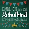 Endlich bin ich Schulkind - Erinnerungsalbum: Gästebuch zur EInschulung -Geschenk für die ...
