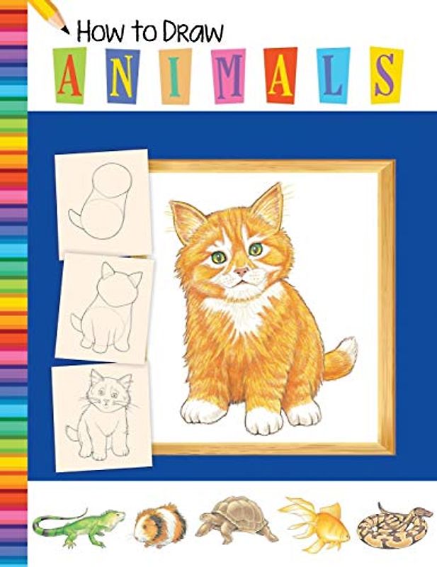 How To Draw Animals: Learn to Draw Animals Step by Step Using Basic ...