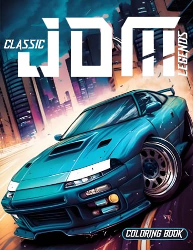 Classic JDM Legends coloring book: JDM Cars coloring book, Coloring the ...