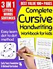 Complete Cursive Handwriting Workbook for Kids: 3-In-1 Cursive Writing ...