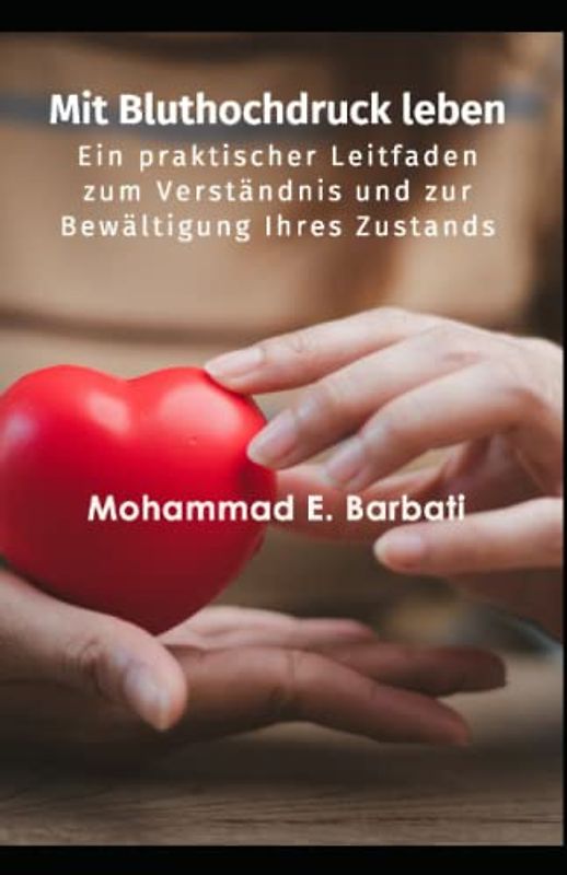 Mit Bluthochdruck leben - Ein praktischer Leitfaden zum Verständnis und ...