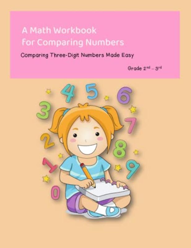 A Math Workbook for Comparing Numbers Comparing Three-Digit Numbers Made Easy Grade 2nd-3rd ...