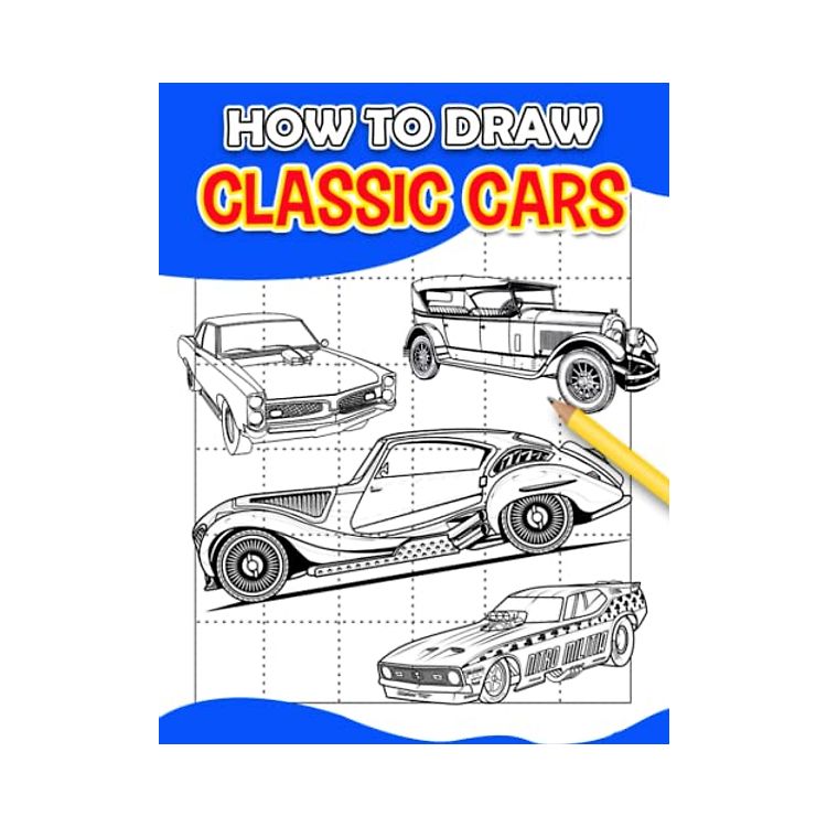 How To Draw Classic Cars: 30 Step By Step And Easy Pictures Of Lots Of ...