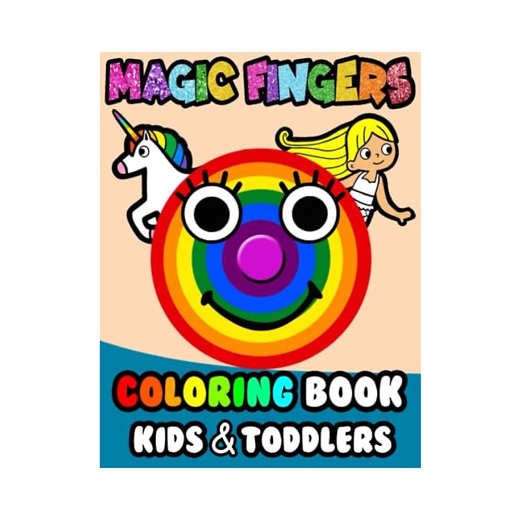 Magic Fingers Coloring Book Kids & Toddlers: For Girls & Boys Aged 3-8 ...