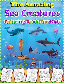 The Amazing Sea Creatures Coloring Book for Kids: Discover the ...