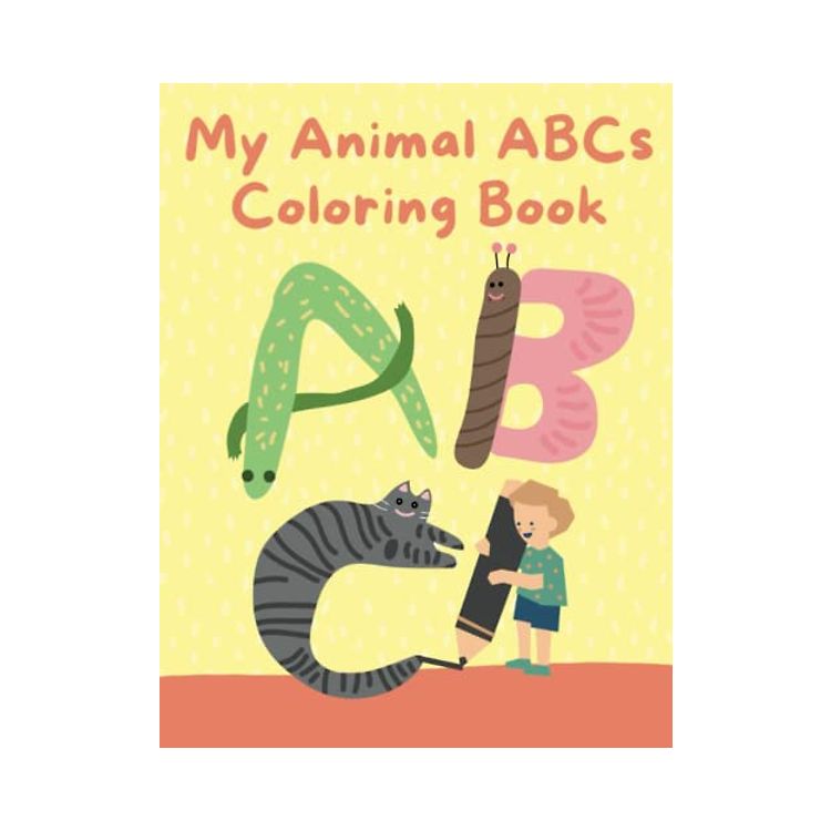 My Animal ABCs Coloring Book: Perfect for Toddlers, Preschool, and ...
