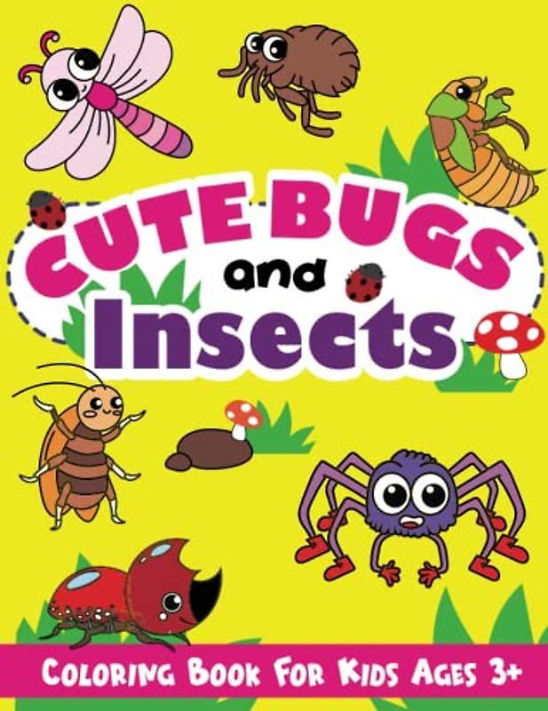 Cute Bugs and Insects Coloring Book For Kids Ages 3+: Fun and Unique ...