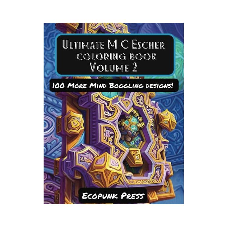 Ultimate MC Escher Coloring Book Volume 2: 100 More Mind Boggling Art ...