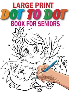 Large Print Dot To Dot Book For Seniors: Fish, flowers, animals, and ...
