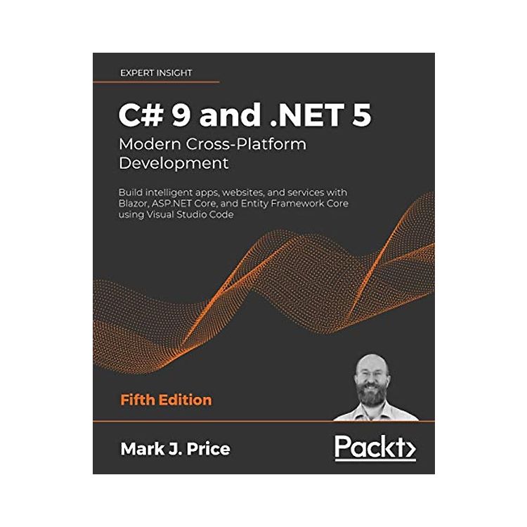 C# 9 and .NET 5 – Modern Cross-Platform Development: Build intelligent ...