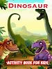Dinosaur Activity Book for Kids: Dinosaur Coloring Book, Dot to Dot ...