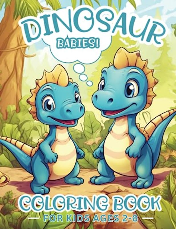 Dinosaur Coloring Book for Kids Ages 2-8 - Easy, Cute Baby Dinosaur ...
