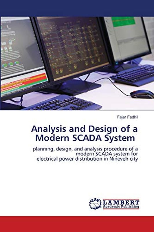 Analysis and Design of a Modern SCADA System: planning, design, and ...