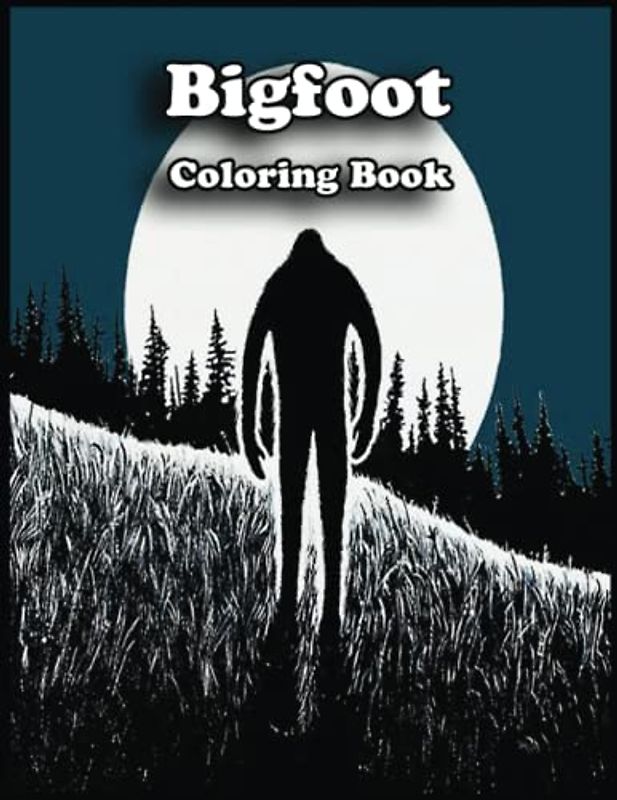 Bigfoot Coloring Book: Get Creative and Relax with Our Coloring Book ...