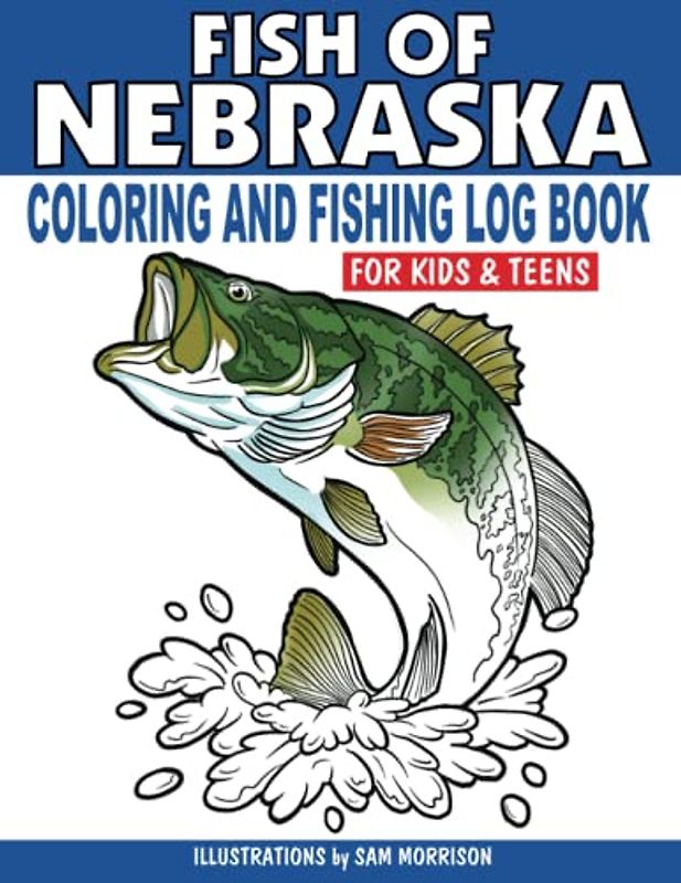 Fish of Nebraska Coloring and Fishing Log Book for Kids & Teens: A ...
