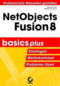 NetObjects Fusion 8. Basics plus / Einsteigen / Weiterkommen / Probleme lösen - Heumann ...