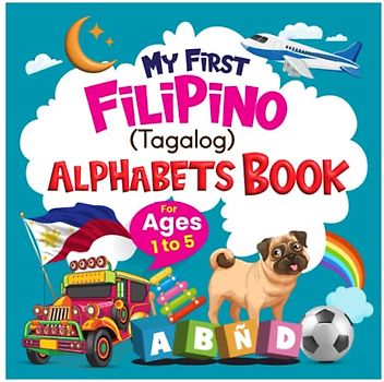 My First Filipino (Tagalog) Alphabets Book For Ages 1 to 5: An ...