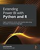 Extending Power BI with Python and R: Ingest, transform, enrich, and ...