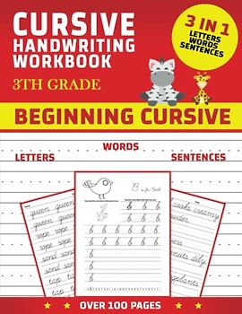 Cursive Handwriting Workbook 3th grade: 3 in 1 Letters Words Sentences ...