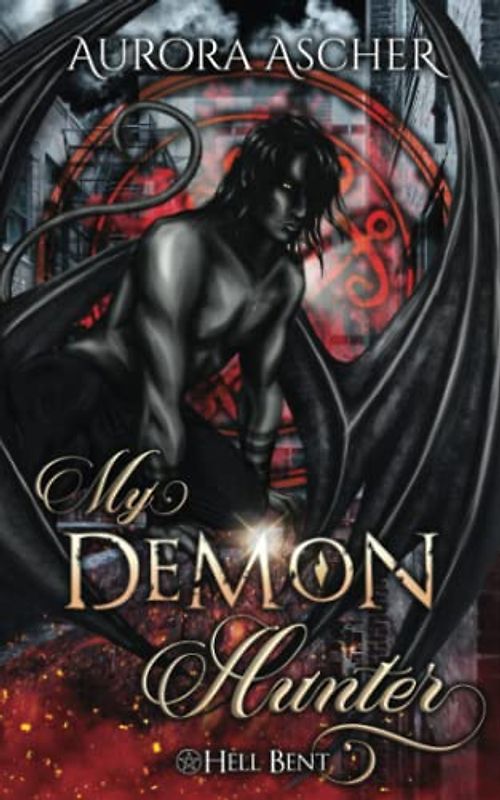 My Demon Hunter: A Paranormal Demon Romance (Hell Bent, Band 2 ...