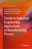 Trends in Industrial Engineering Applications to Manufacturing Process ...