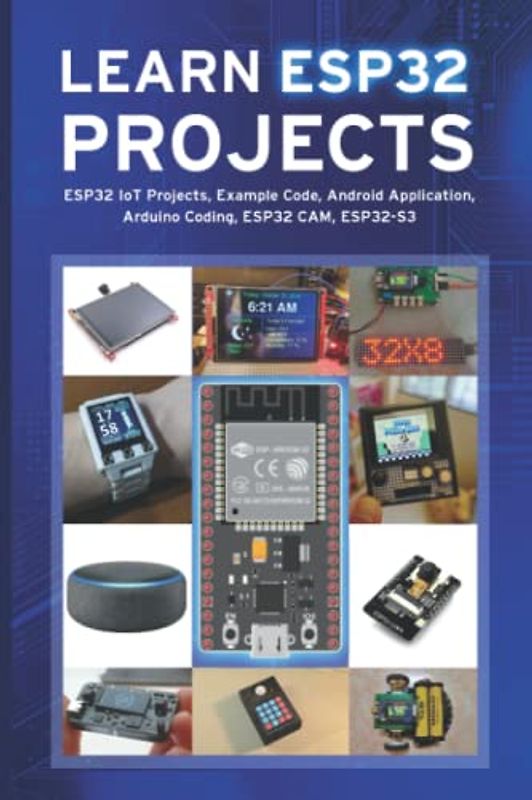 LEARN ESP32 PROJECTS: ESP32 IoT Projects, Example Code, Android Application, Arduino Coding ...