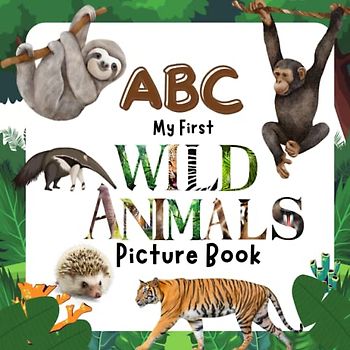 ABC My First Wild Animals Picture Book: A Educational Kids Book about ...