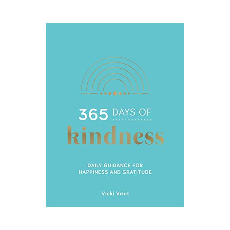 365 Days of Kindness: Daily Guidance for Happiness and Gratitude ...