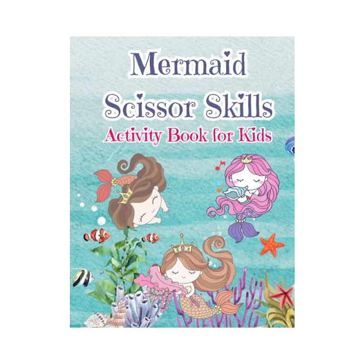 mermaid scissor skills activity book for kids: Mermaid Scissor Skills ...