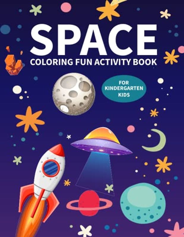 Space Coloring Fun Activity Book For Kindergarten Kids: Amazing Outer ...