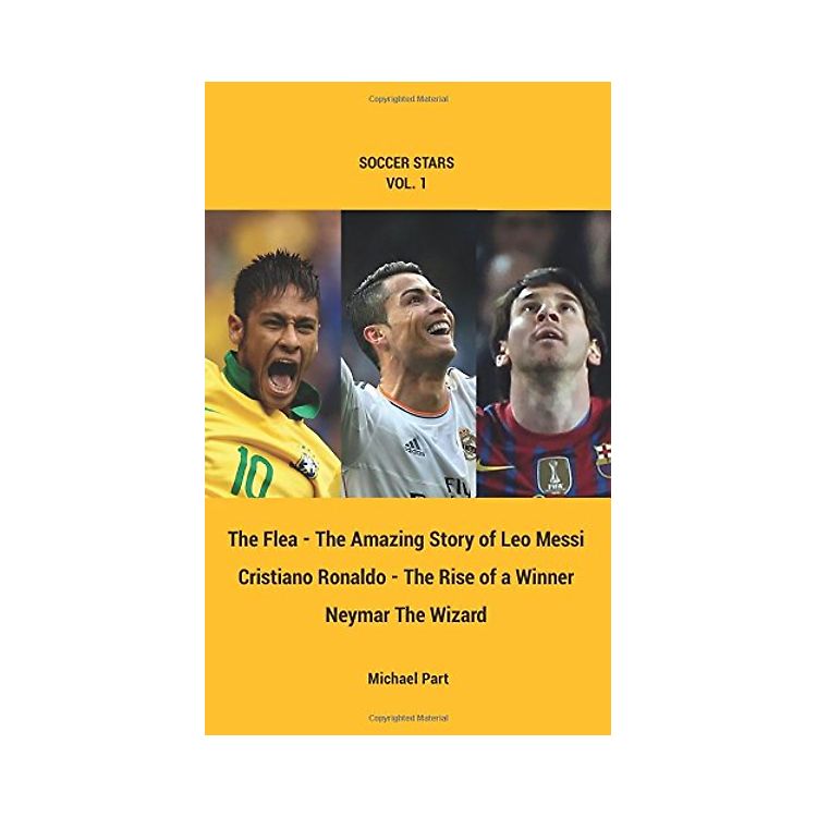 Soccer Stars Series vol. 1: Messi, Ronaldo, Neymar, 3 books in one: The ...