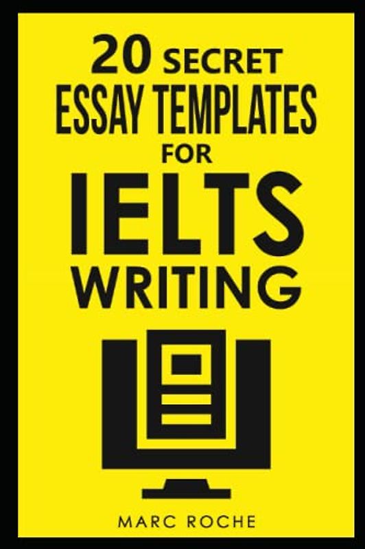 20 Secret Essay Templates for IELTS Writing: IELTS Writing Band 9 ... 20 Secret Essay Templates for IELTS Writing: IELTS Writing Band 9 ...