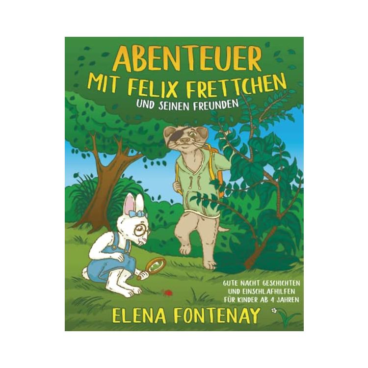Abenteuer mit Felix Frettchen und seinen Freunden: Gute Nacht ...