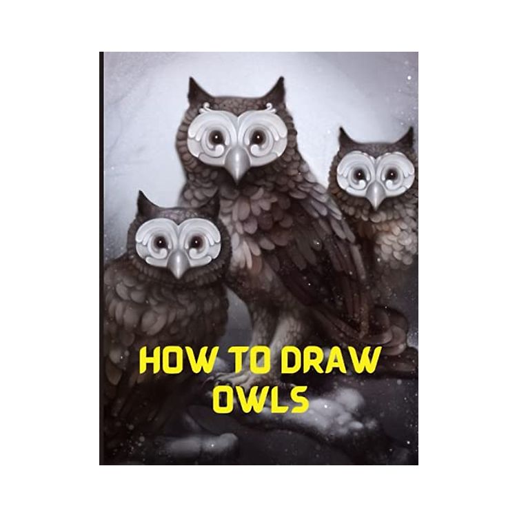 How To Draw Owls: An Ultimate Drawing Guide To Draw Large Hooting ...