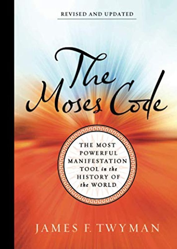 The Moses Code: The Most Powerful Manifestation Tool in the History of ...
