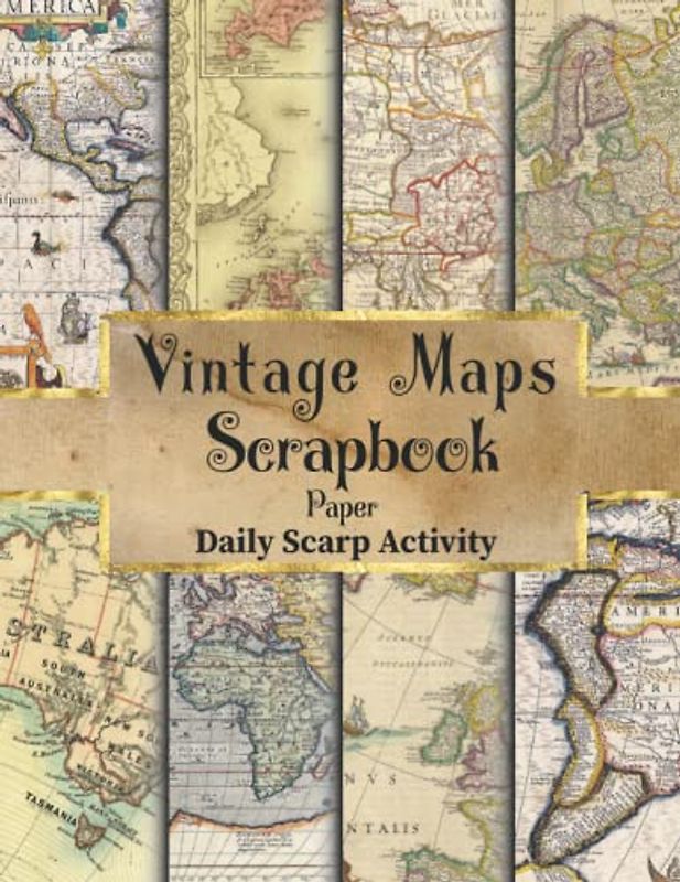 Vintage Maps Scrapbook Paper: Aged World Map, Travel Map Sheets Album ...