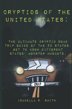 Cryptids of the United States: The Ultimate Cryptid Road Trip Guide Of ...