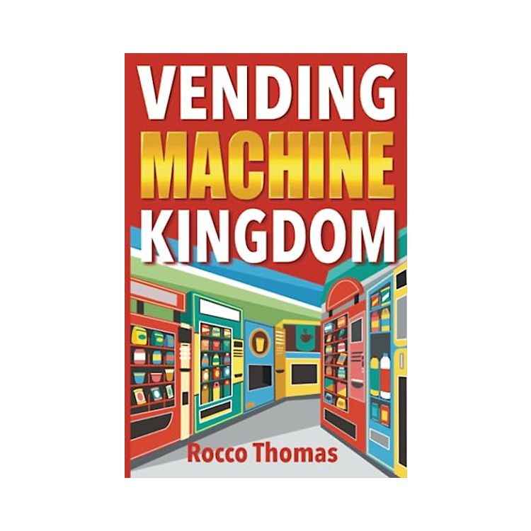 Vending Machine Kingdom: Comprehensive Guide to Launch, Scale, and ...