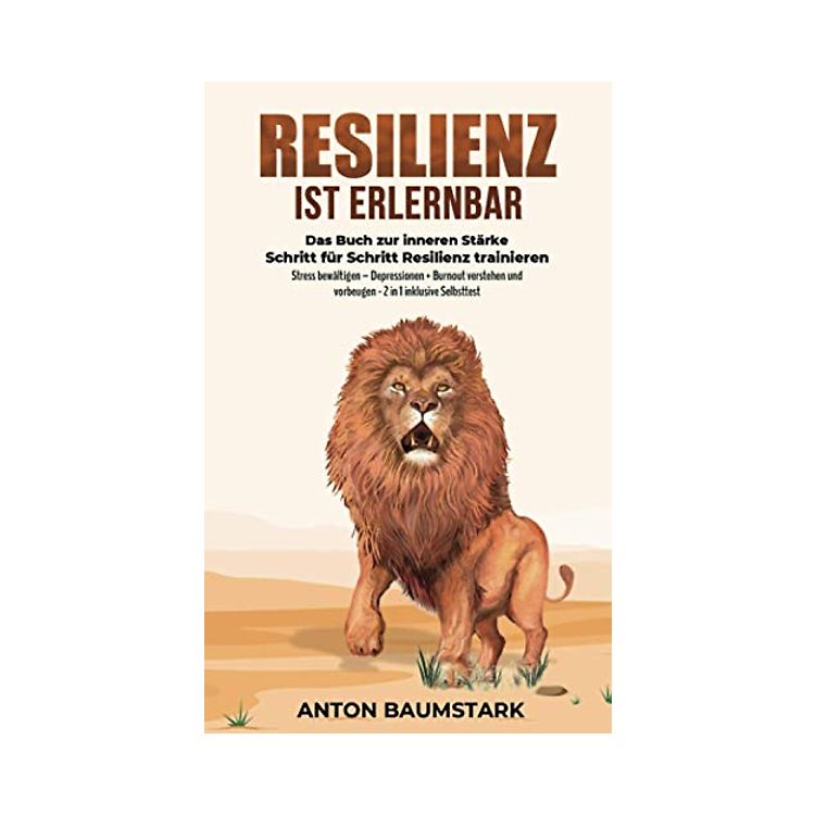 Resilienz ist erlernbar: Das Buch zur inneren Stärke: Schritt für ...