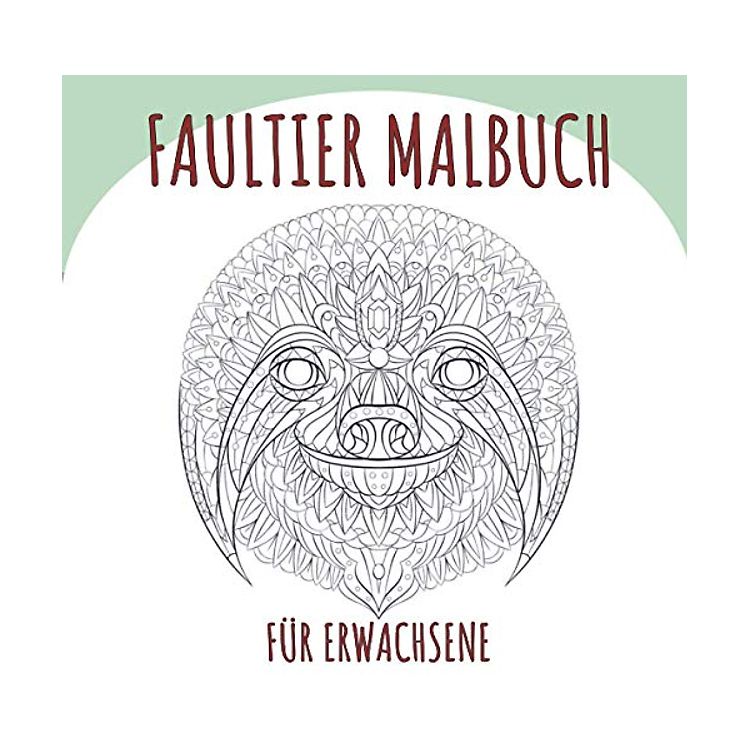 Faultier Malbuch für Erwachsene: Ausmalbuch für Erwachsene & Teenager ...