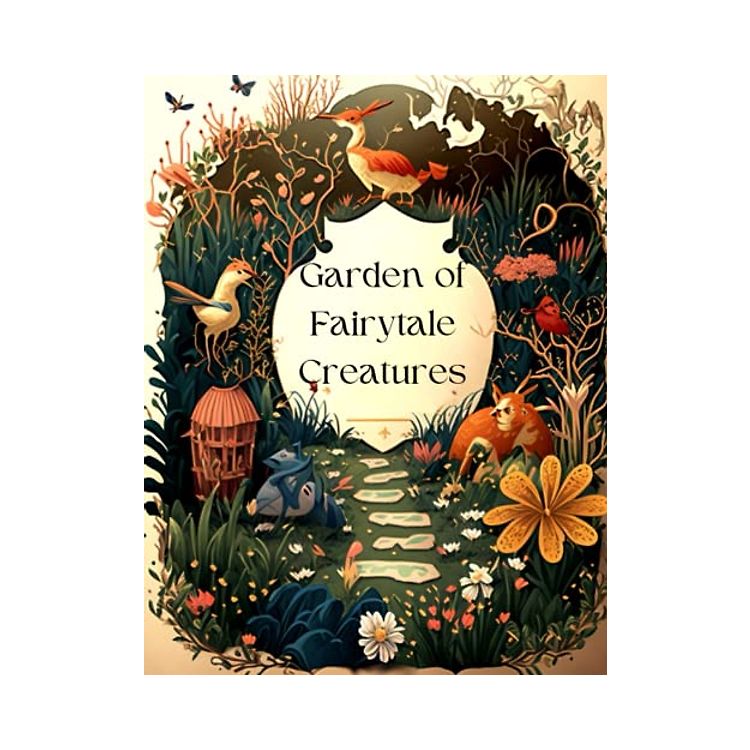 Garden of Fairytale Creatures: Enjoy a charming collection of 40 ...