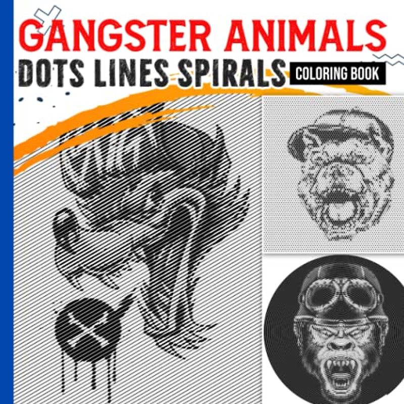 Gangster Animals Dots Lines Spirals Coloring Book: Badboy Creatures ...