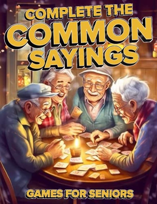 Complete The Common Sayings Games For Seniors: Complete the Phrase ...