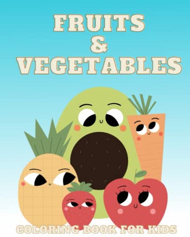 FRUITS & VEGETABLES COLORING BOOK FOR KIDS: This coloring book consist ...
