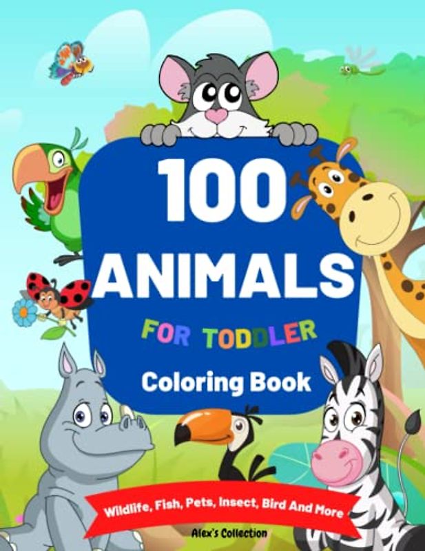 100 Animals for Toddler Coloring Book: Happy Animals Coloring Book for ...