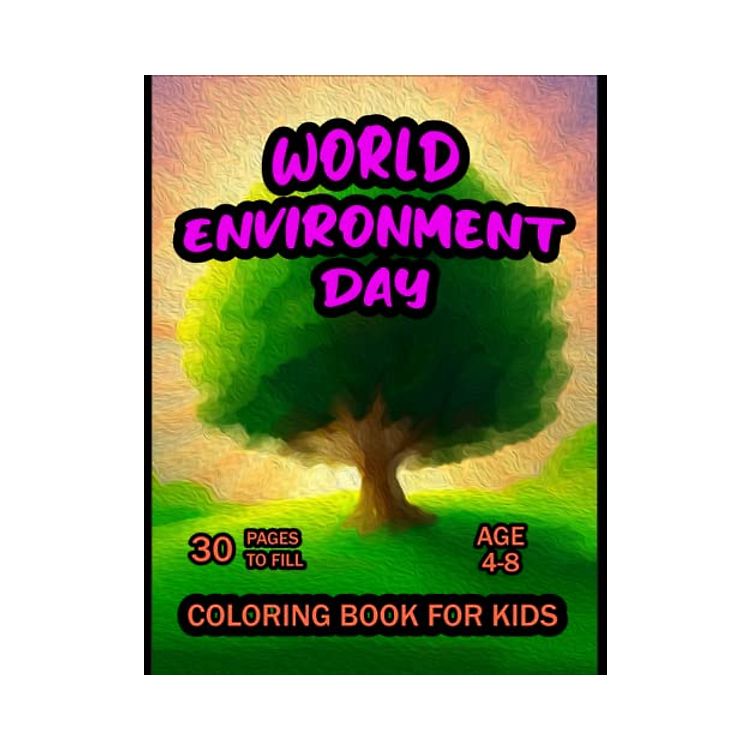 World Environment Day: Coloring Book For Kids : Age 4-8 | 30 Pages To ...