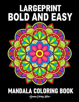 Large Print Bold And Easy Mandalas Coloring Book: A Coloring Book For ...