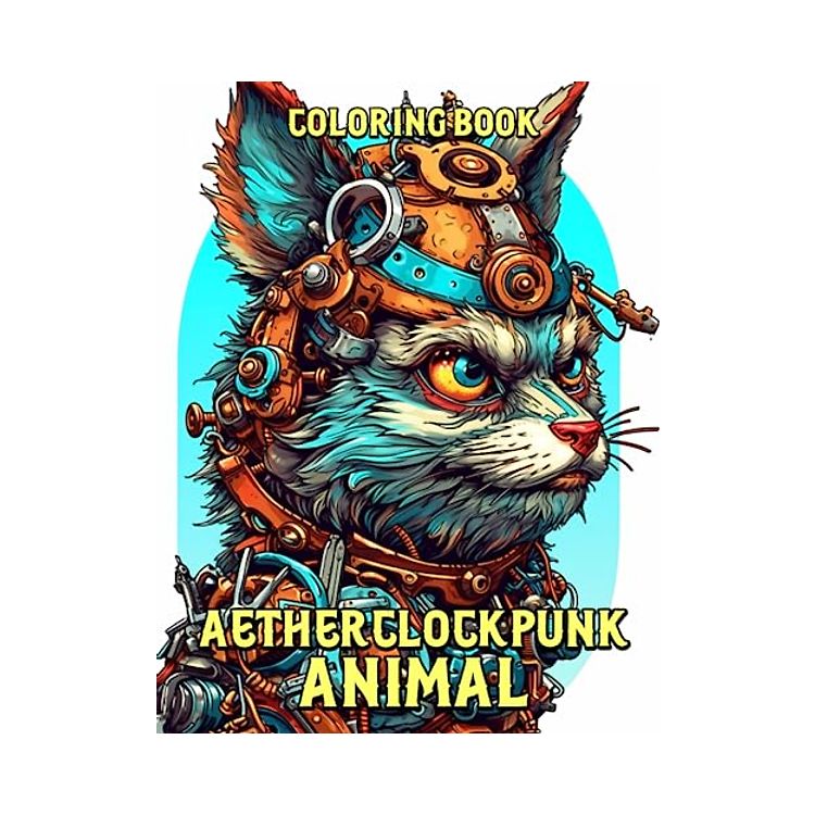 Aether Clockpunk Animals Coloring Book: Discover the Whimsical Fusion ...