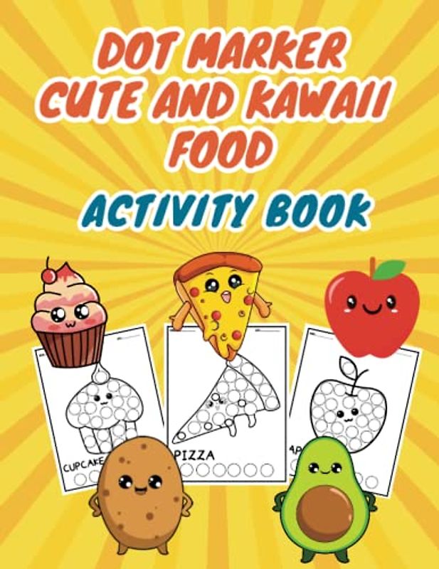 Cute And Kawaii Food Dot Marker Activity Book: dot marker food coloring ...