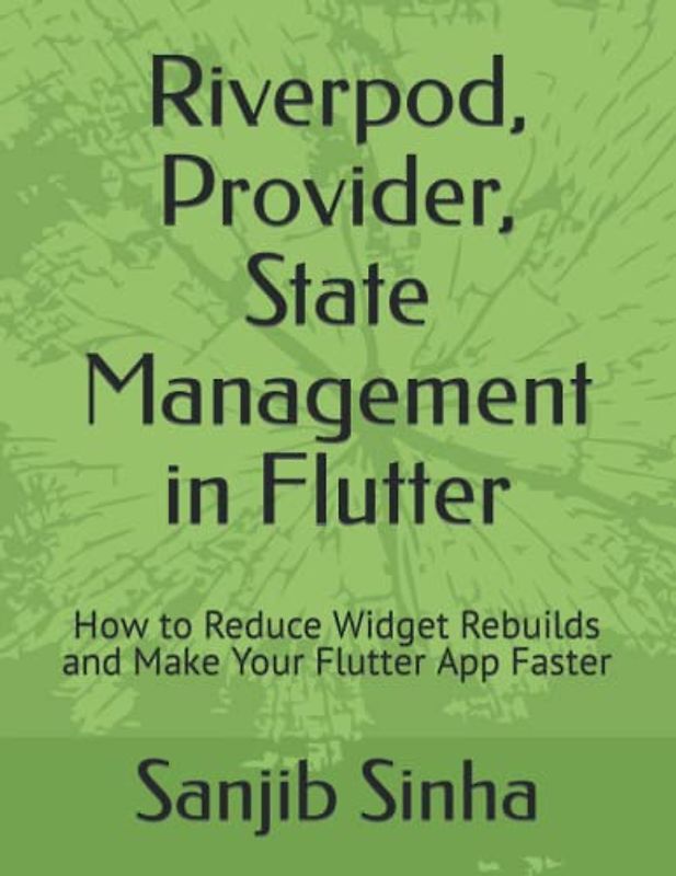 Riverpod, Provider, State Management in Flutter: How to Reduce Widget ...